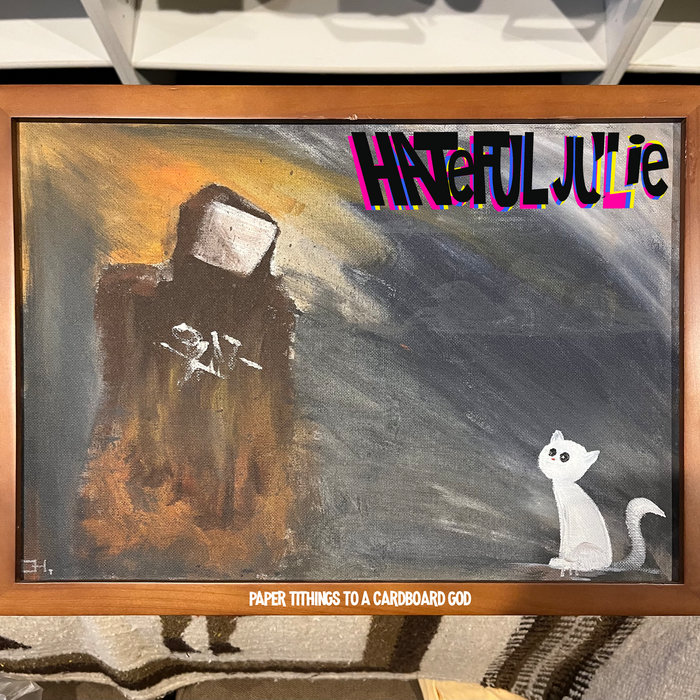Paper Tithings for a Cardboard God | Hateful Julie