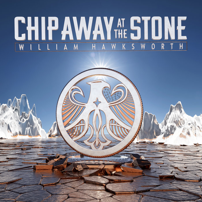 Chip Away at the Stone | William Hawksworth