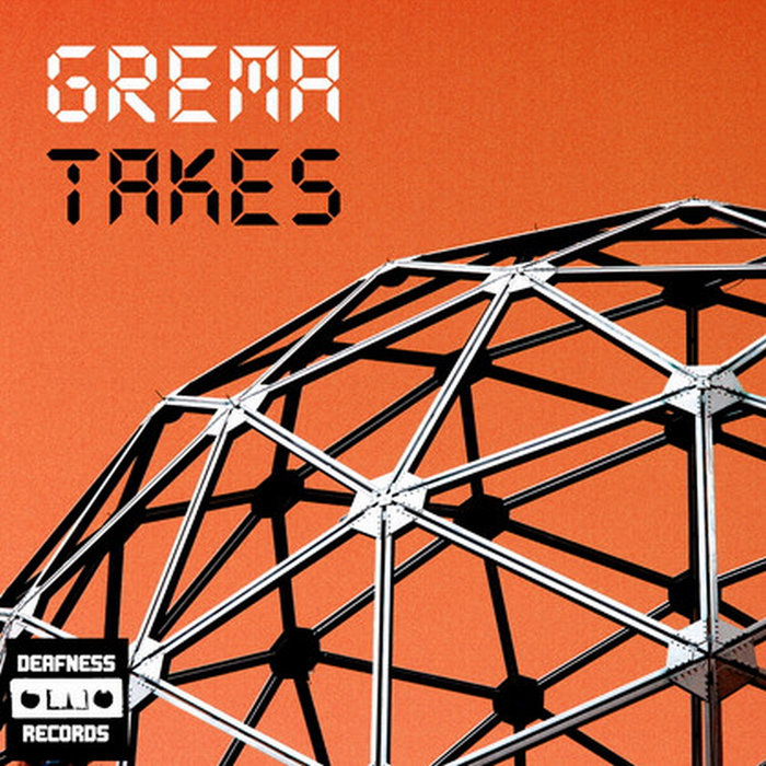 Grema - Takes | Deafness Records Netlabel