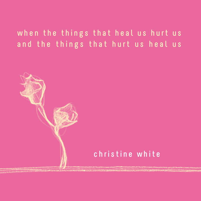 when the things that heal us hurt us and the things that hurt us heal ...