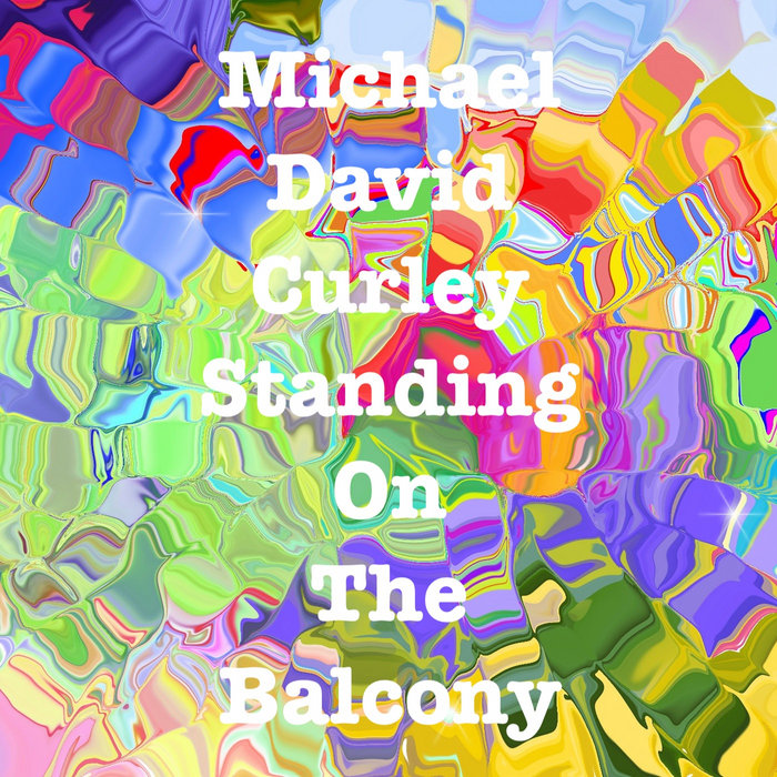Standing On The Balcony | Michael David Curley
