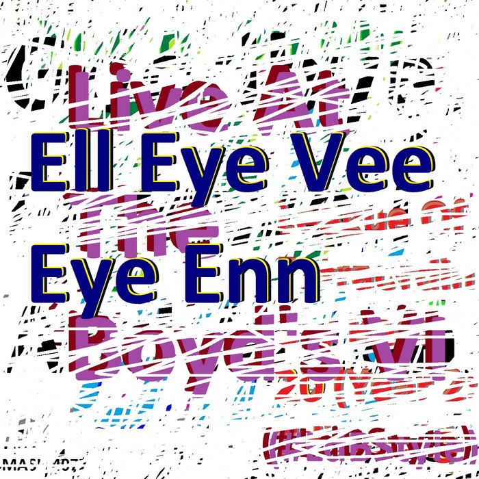 Ell Eye Vee Eye Enn | FreakingSnap