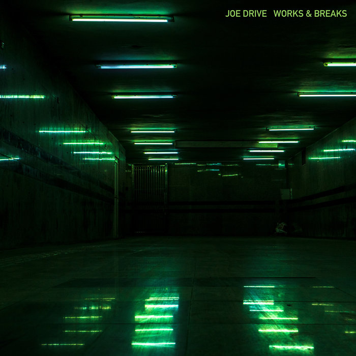 Works & Breaks | Joe Drive