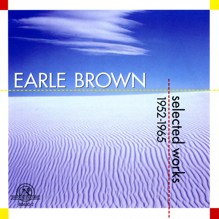 Earle Brown: Selected Works 1952-1965 | Various Artists | New World Records
