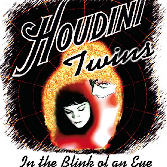 In The Blink Of An Eye | Houdini Twins
