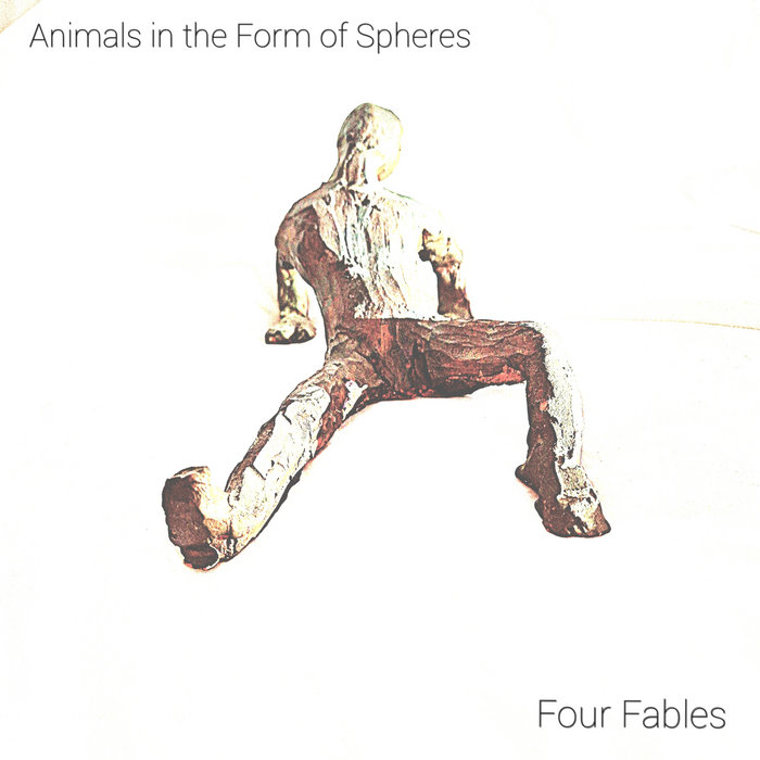 Four Fables | Animals in the Form of Spheres
