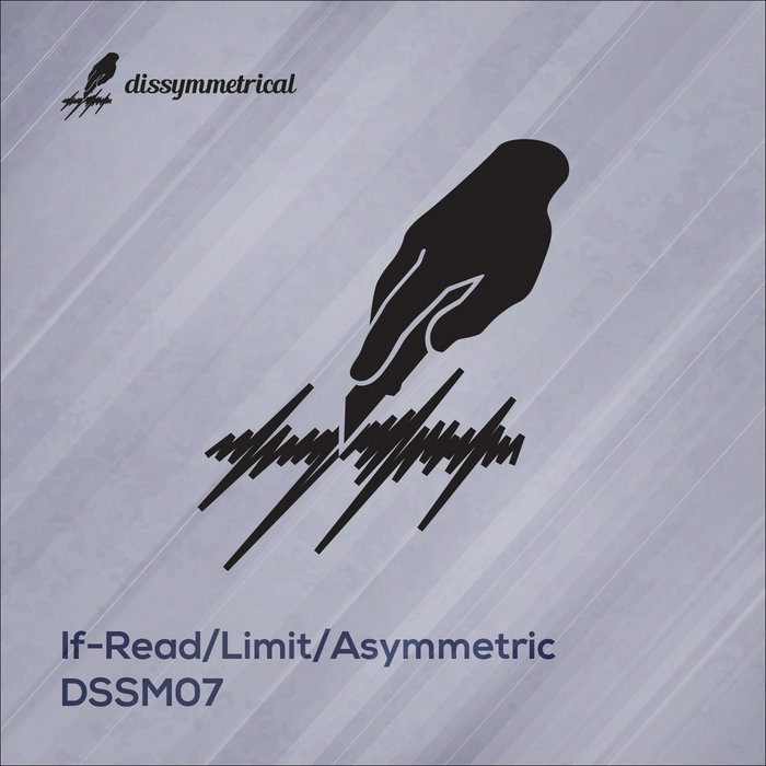 Dissymmetrical 07 | If-Read/Limit /Asymmetric | Dissymmetrical Music