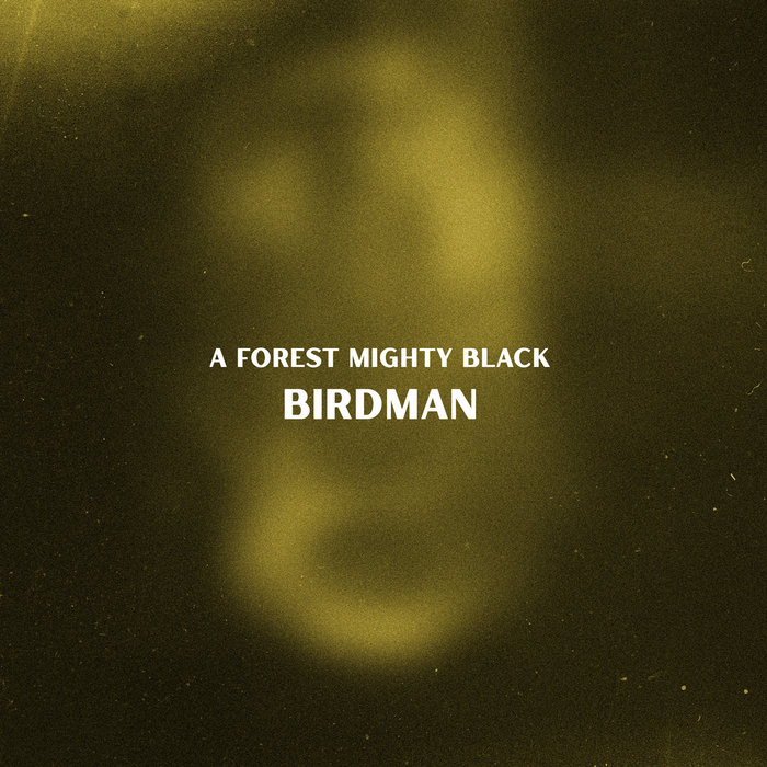 Birdman | A Forest Mighty Black | Go Down Records