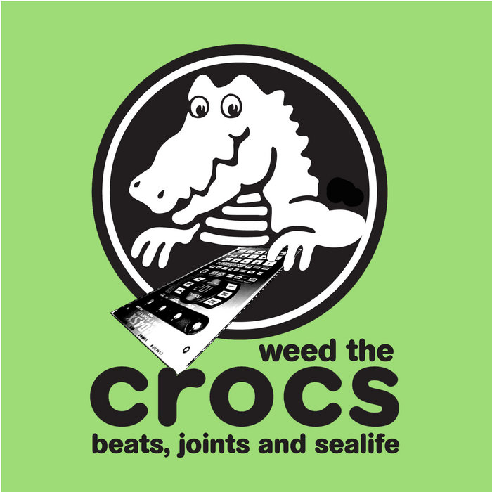 Weed The Crocs | the crocs