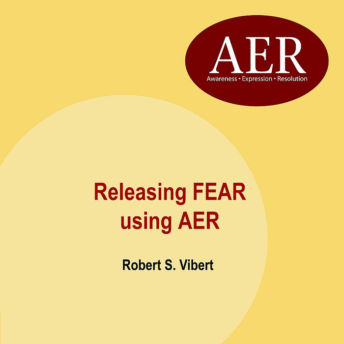 Releasing Fear using AER | Robert S. Vibert