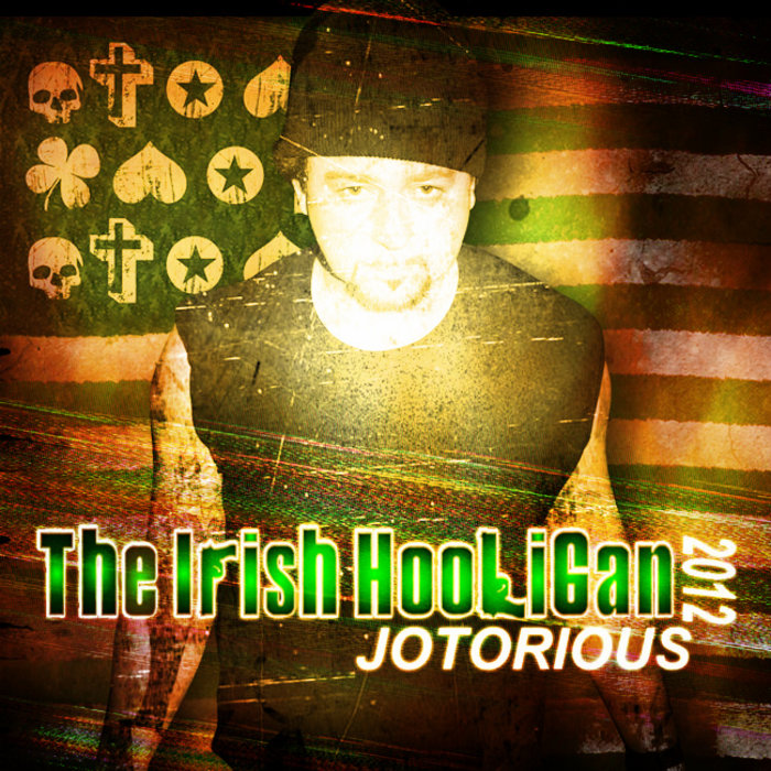 THE IRISH HOOLIGAN 2012 | JOTORIOUS