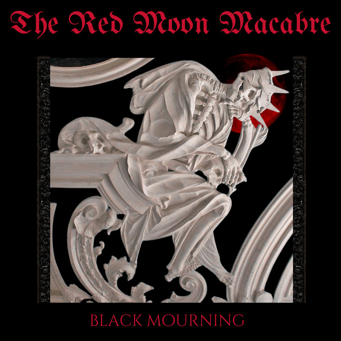 BLACK MOURNING | THE RED MOON MACABRE