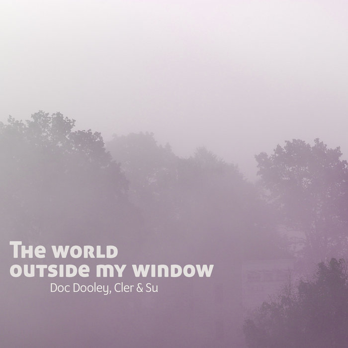 The World Outside My Window | Doc Dooley, Cler & Su | Doc Dooley & Friends
