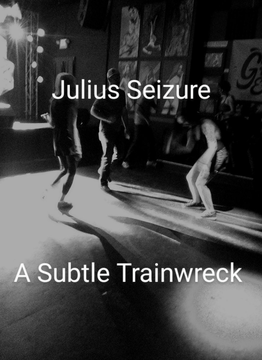 A Subtle Trainwreck | Julius Seizure
