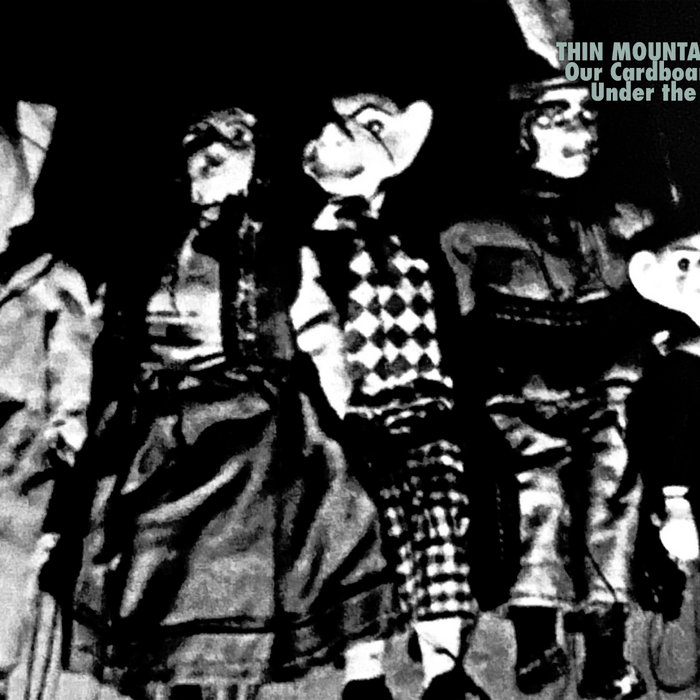 Our Cardboard House Under the Overpass | THIN MOUNTAIN | IT'SWALLNOISE