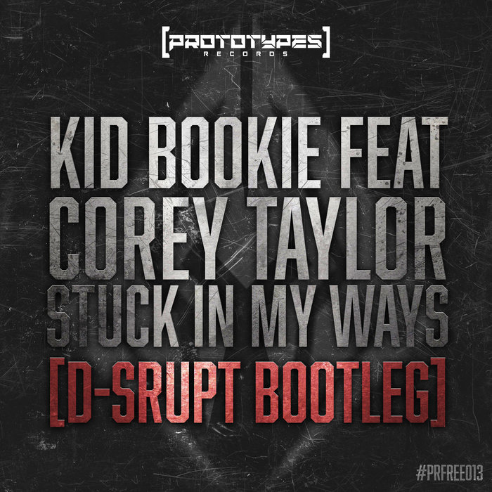 Kid Bookie feat Corey Taylor - Stuck in my Ways (D-Srupt Bootleg) [PRFREE13] | D-Srupt ...