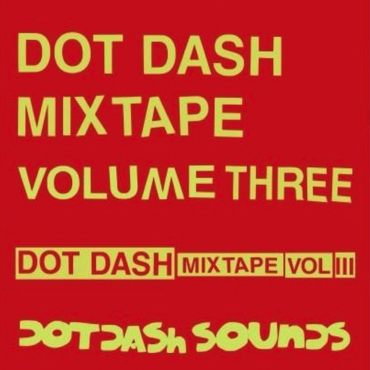 Dot Dash MixTape Volume 3 | Various Artists | Dot Dash Sounds