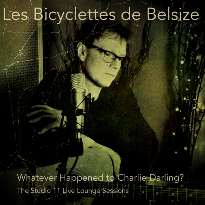 Whatever Happened to Charlie Darling? | Les Bicyclettes de Belsize