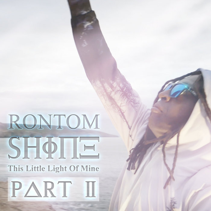 RonTom - Shine (This Little Light Of Mine) Part 2 | RonTom