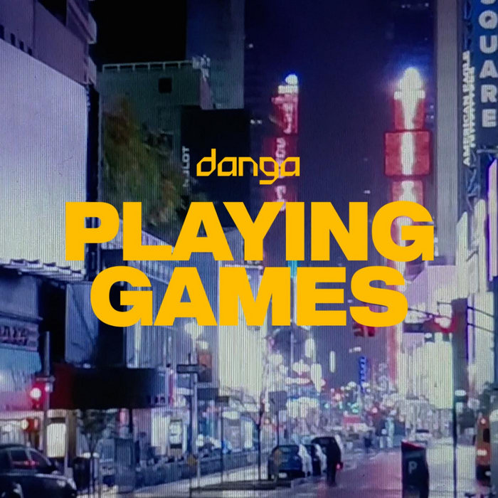 Danga - Playing Games (Edit) | Danga