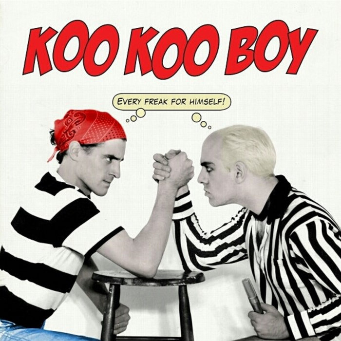 Every Freak For Himself! | Koo Koo Boy