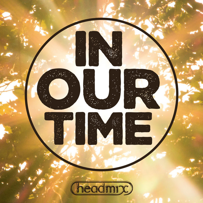 In Our Time | Headmix