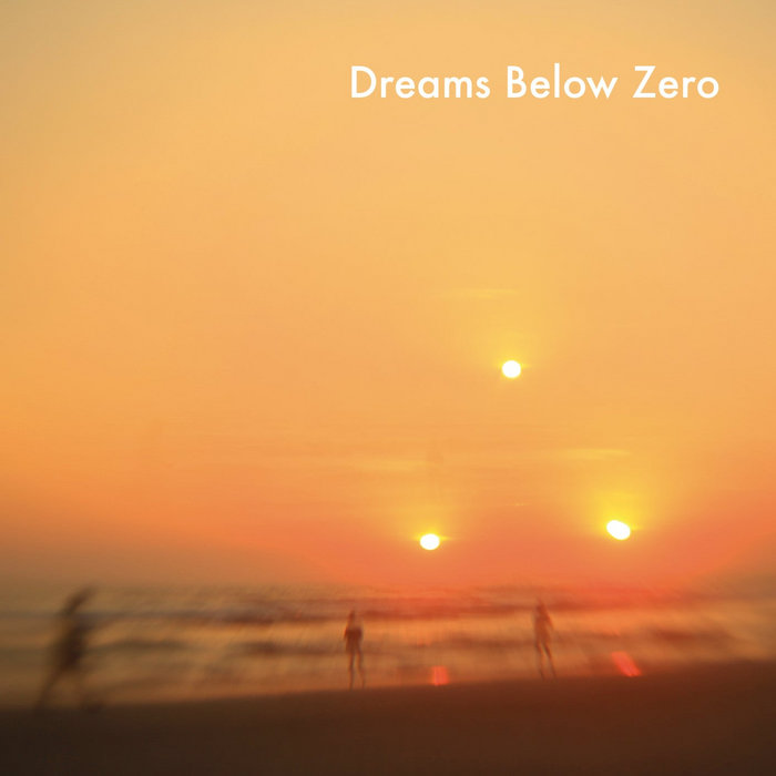 Dreams Below Zero | Dreams Below Zero