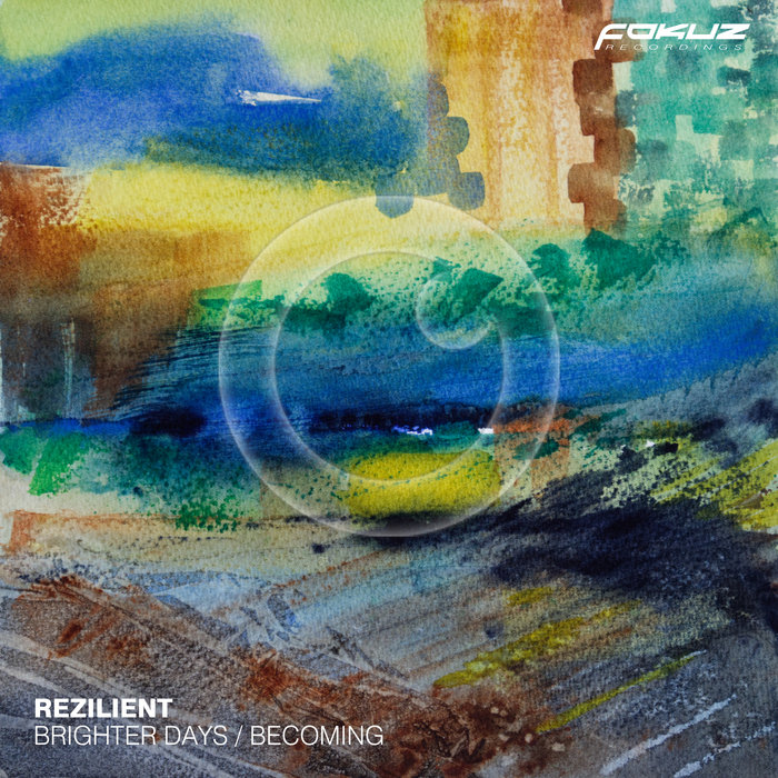 Brighter Days / Becoming | Rezilient | Fokuz Recordings