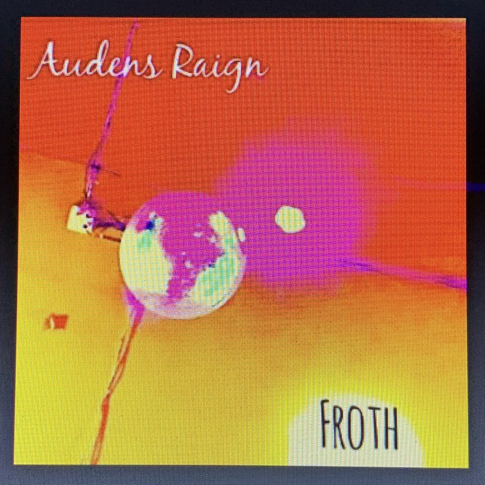 froth | audens raign