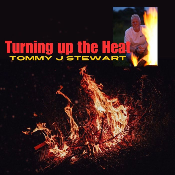 Turning up the Heat | Tommy J Stewart