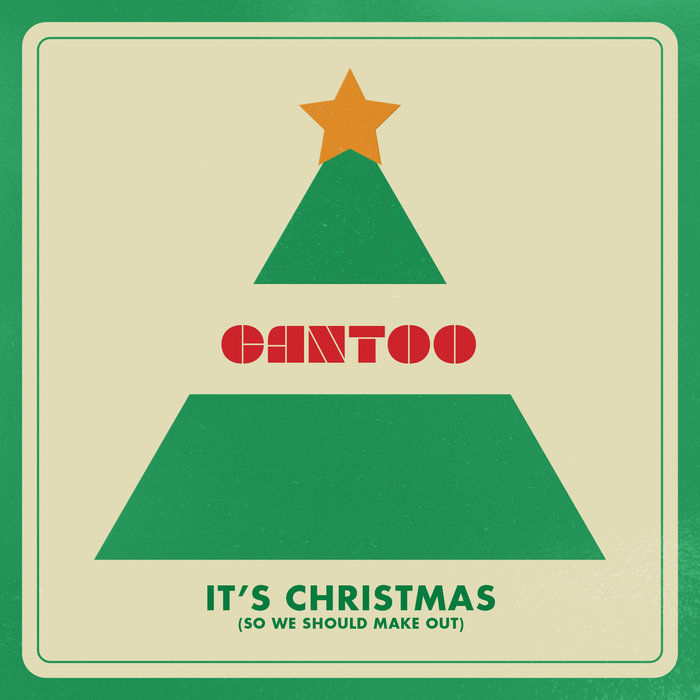 It's Christmas (So We Should Make Out) | Cantoo