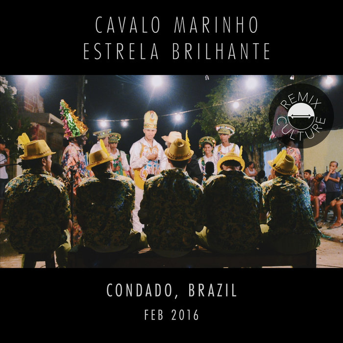 Condado, Brazil | Feb 2016 | Cavalo Marinho Estrela Brilhante | Remix ...