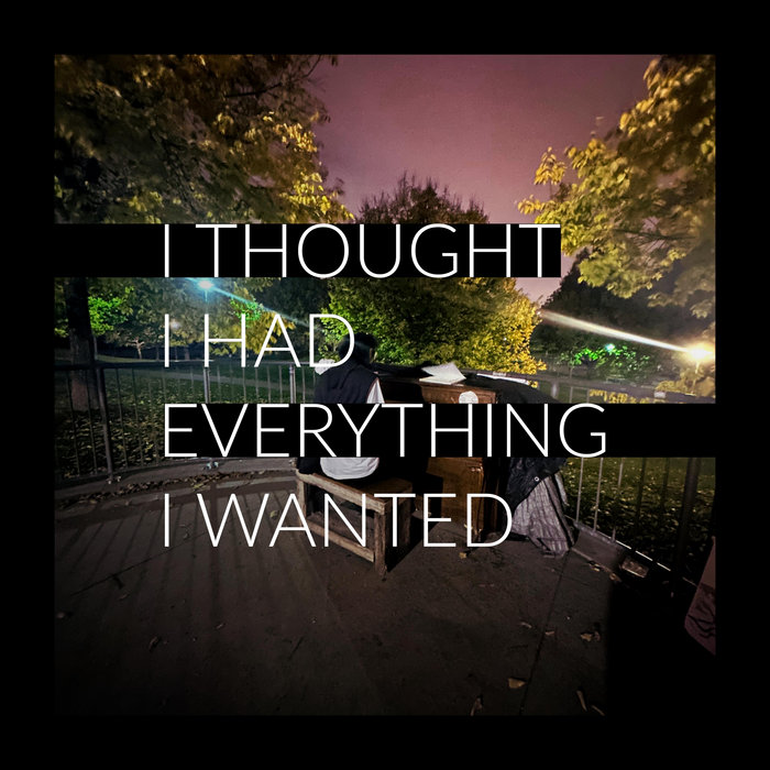 I THOUGHT I HAD EVERYTHING I WANTED | im_naku, JOENN | im_naku
