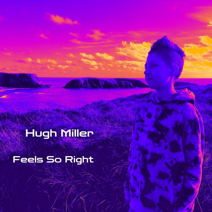 Feels So Right | Hugh Miller