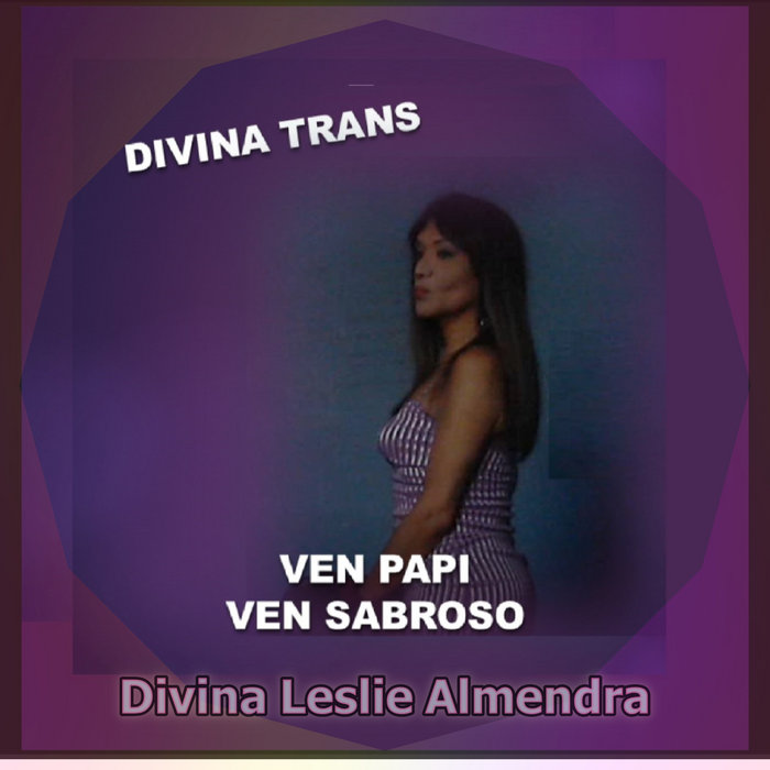 Divina Trans - Ven Papi Ven Sabroso ( CD-Maxi ) | Divina Leslie Almendra