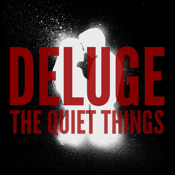The Quiet Things | Deluge