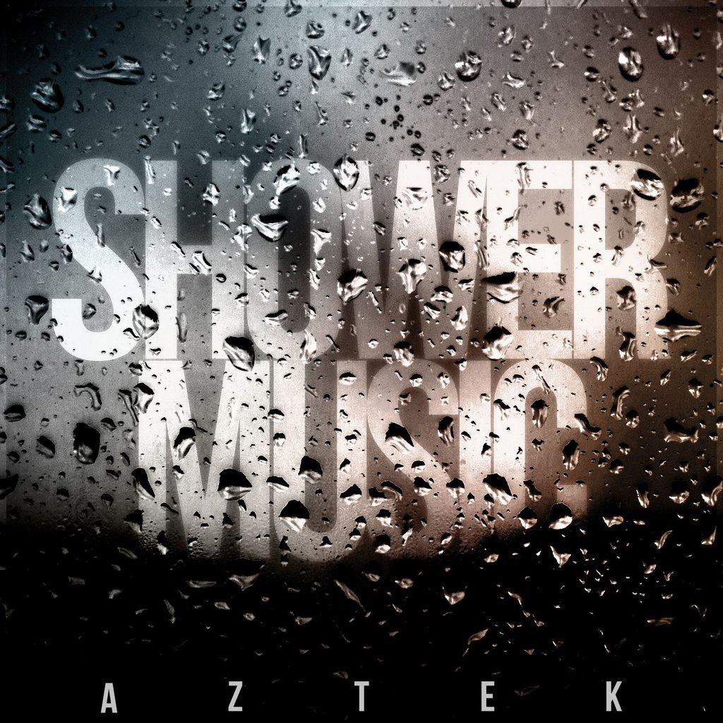 Shower Music | Aztek