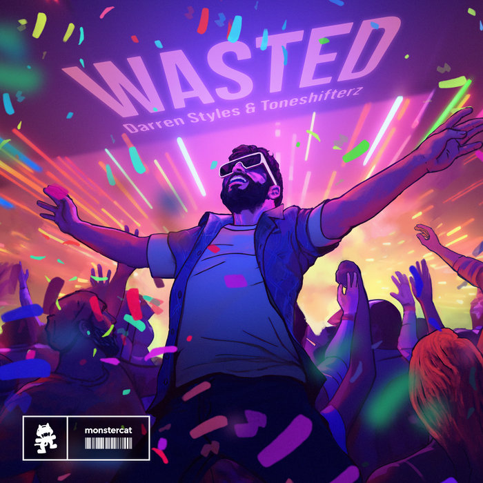 Wasted | Darren Styles & Toneshifterz | Monstercat