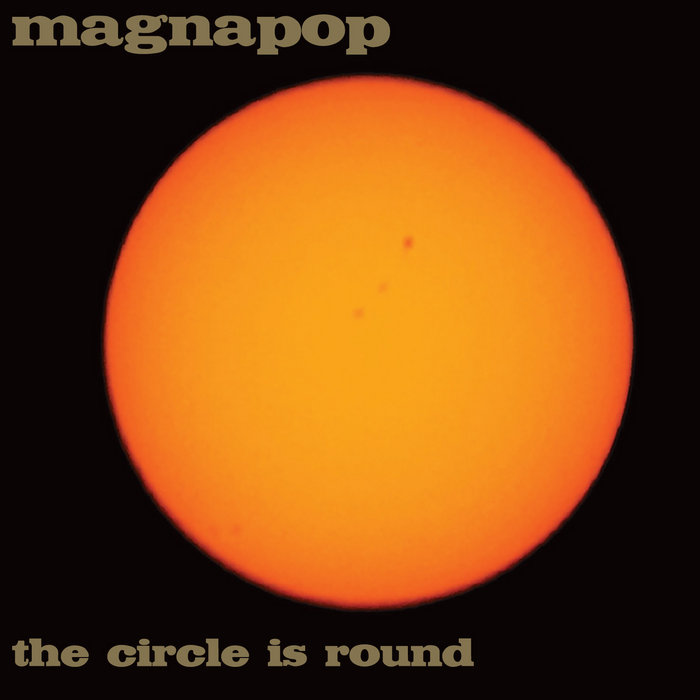 The Circle Is Round | Magnapop