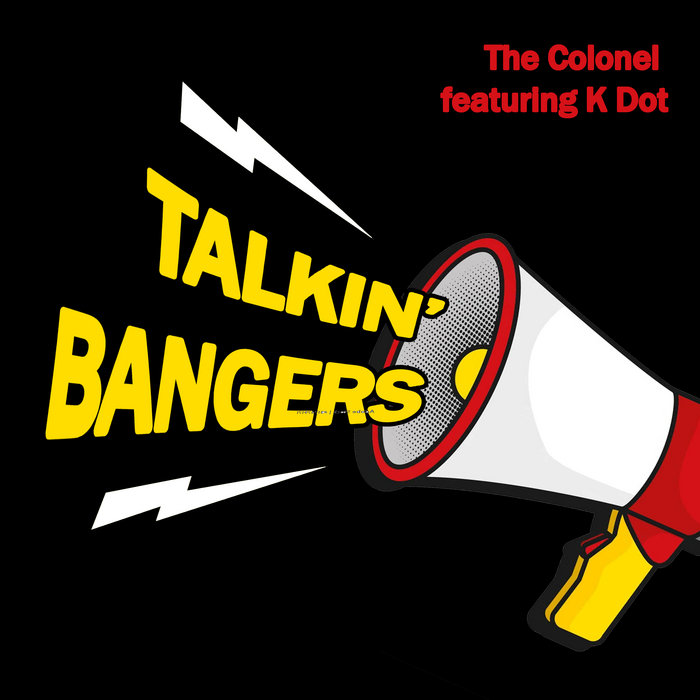 Talkin' Bangers | The Colonel ft. K Dot | The Colonel