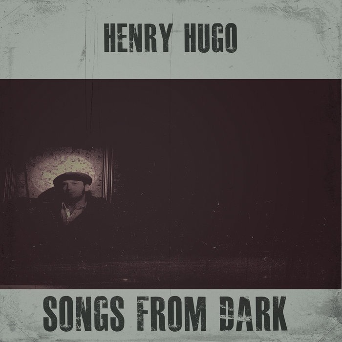 Songs from Dark | Henry Hugo