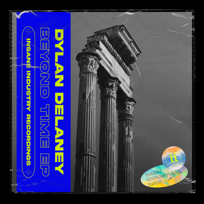 Beyond Time EP | Dylan Delaney | INSANE INDUSTRY
