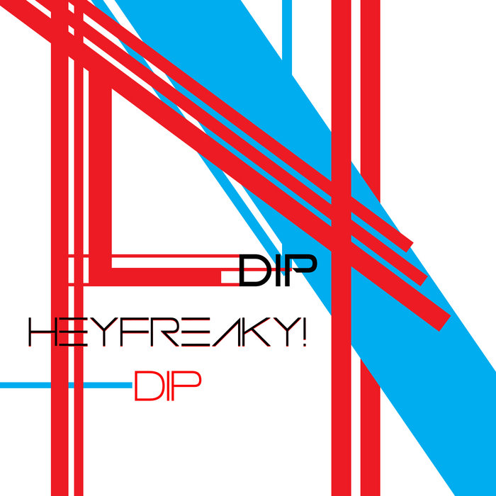 DIP | HEYFREAKY!