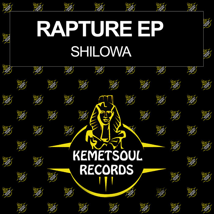 Rapture EP | Shilowa | Kemet Soul Records