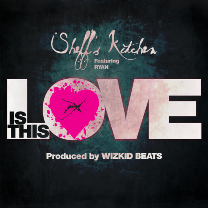 Is this Love | Sheff's Kitchen