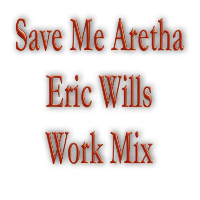 Save Me Eric Wills Work Mix | Boolumaster