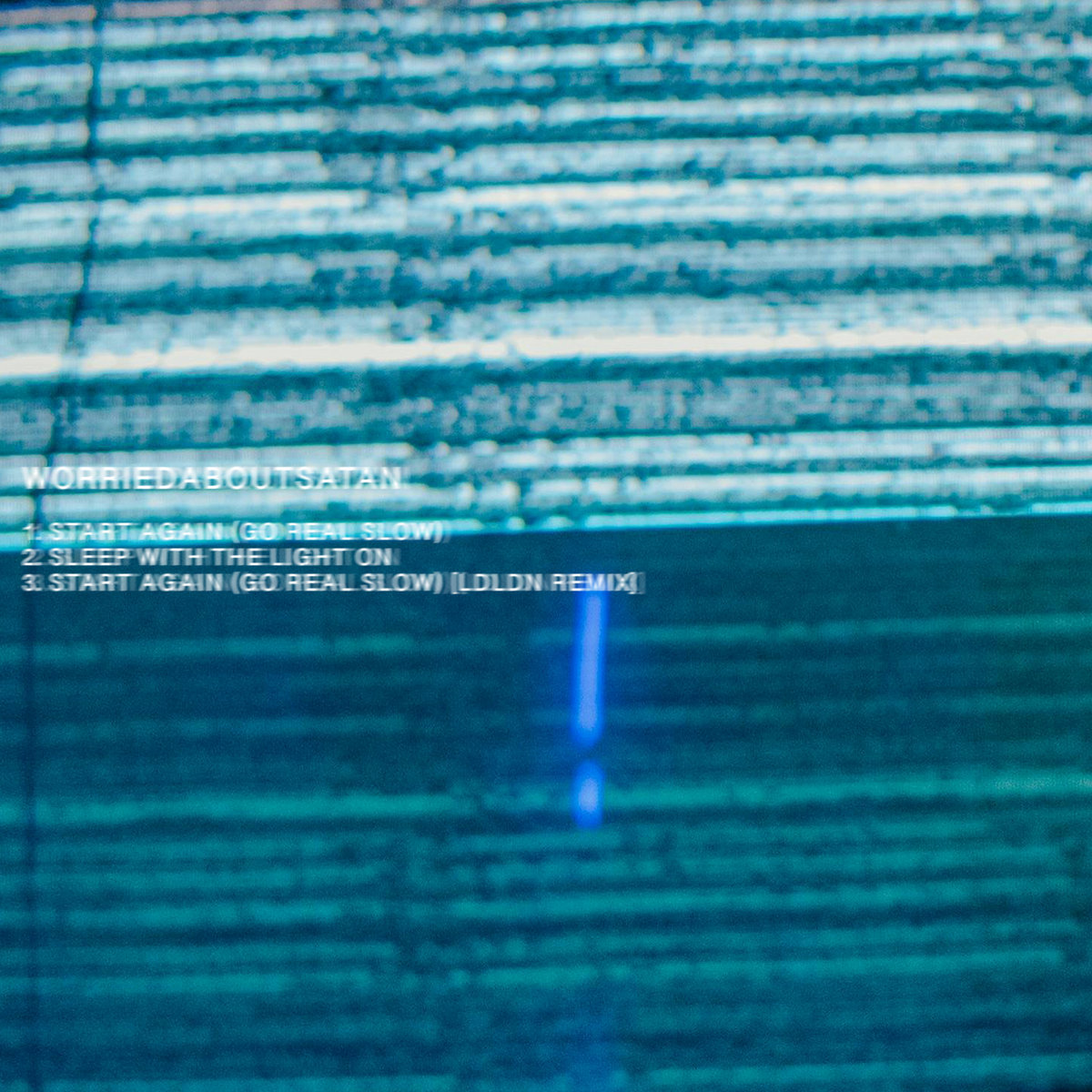 Start Again (Go Real Slow) / Sleep With The Light On | worriedaboutsatan