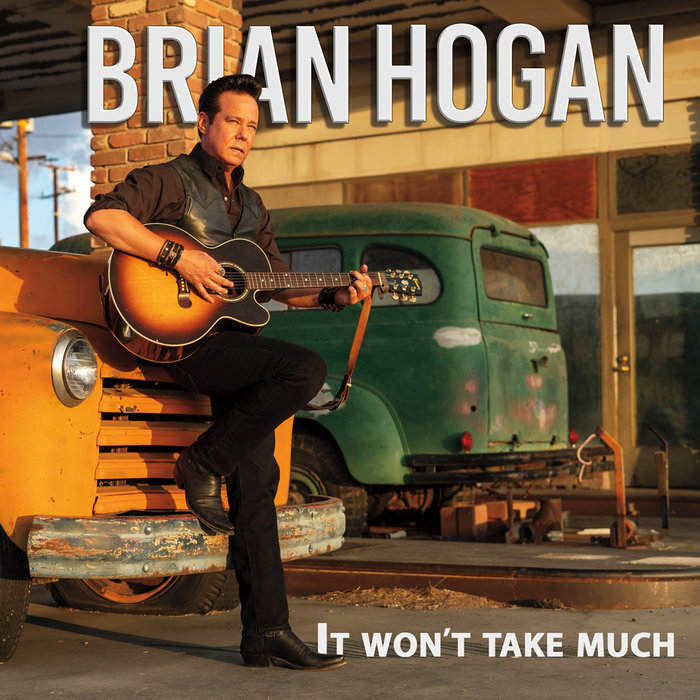 It Won't Take Much | BRIAN HOGAN