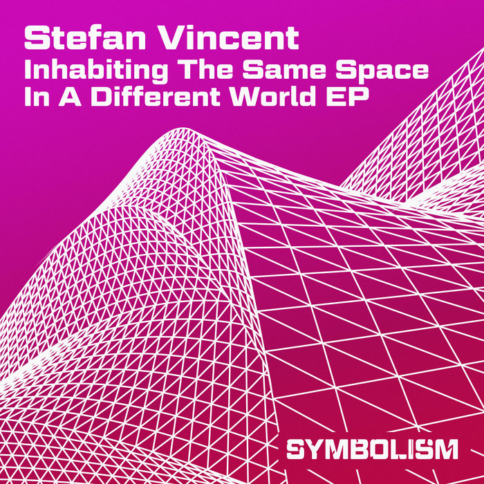 Inhabiting The Same Space In A Different World EP (SYMBOLISM) | Stefan ...