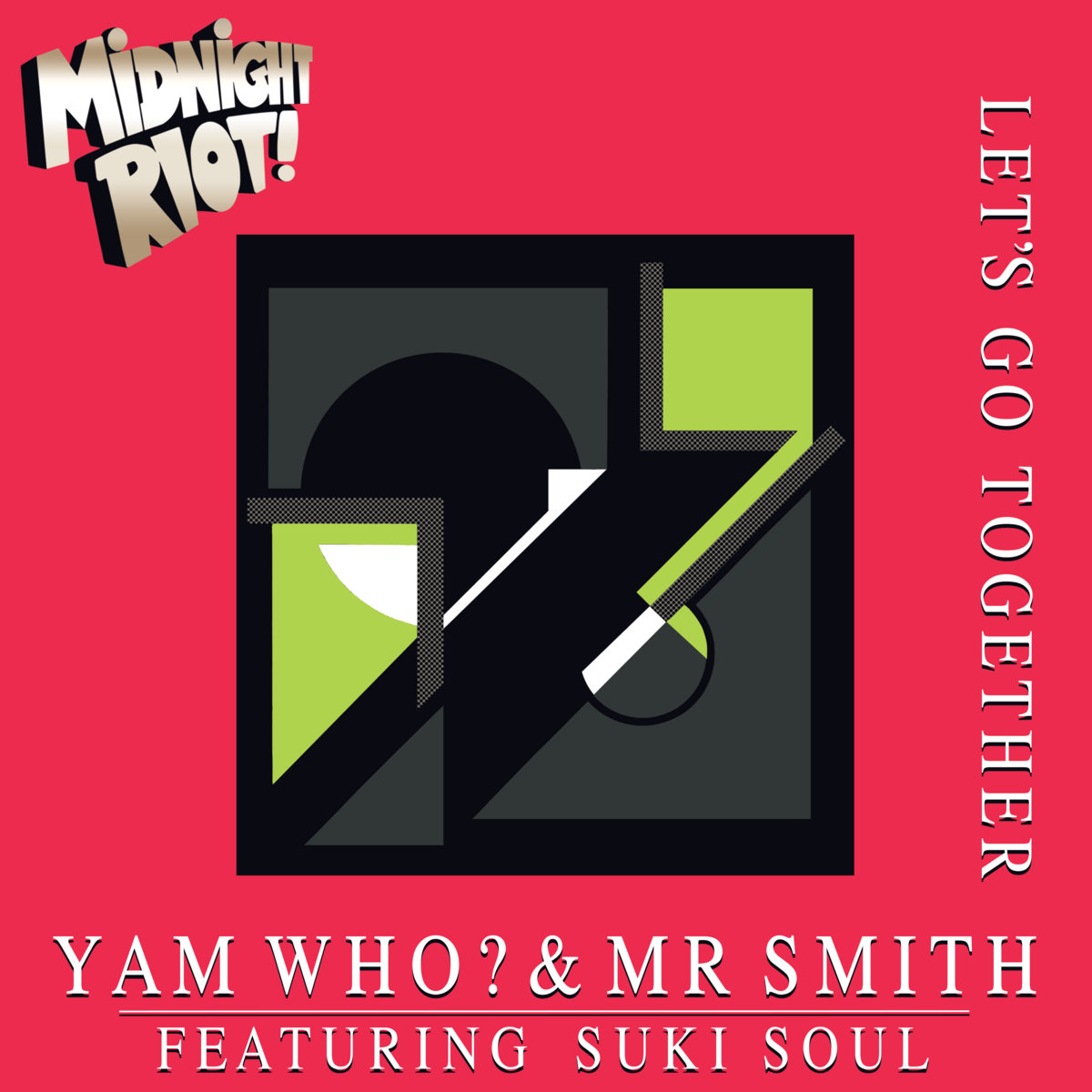 Yam Who? & Mr Smith feat Suki Soul - Lets Go Together | Yam Who?